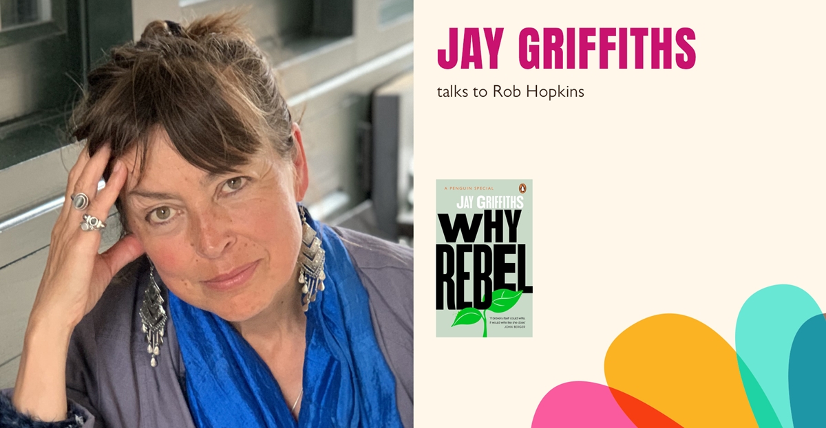 Jay Griffiths talks to Rob Hopkins - Hay Festival - Hay Festival ...