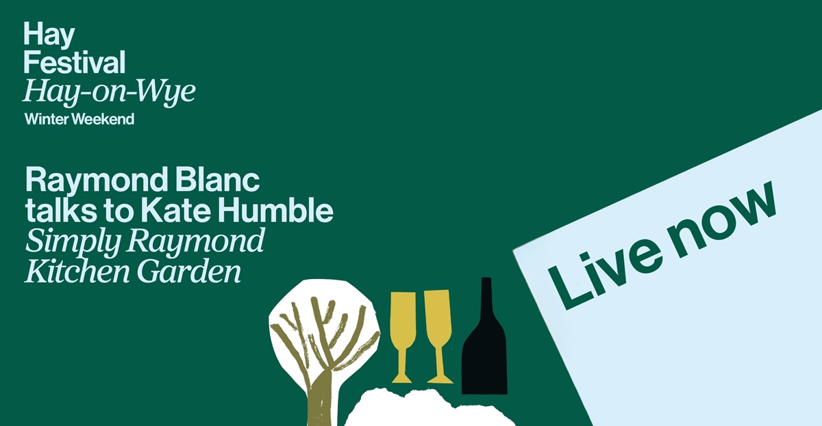 Raymond Blanc talks to Kate Humble - Hay Festival - Hay Festival ...