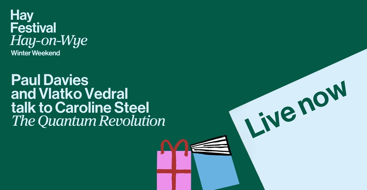 Paul Davies and Vlatko Vedral talk to Caroline Steel - Hay Festival ...